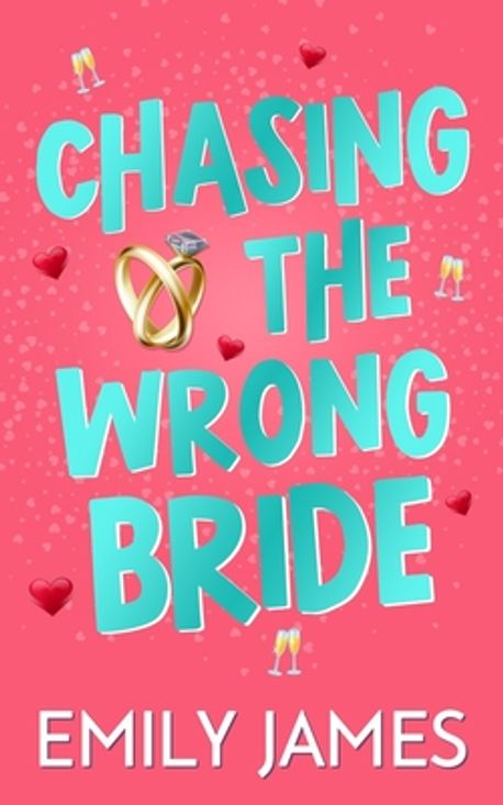 Chasing the Wrong Bride | James, Emily - 교보문고
