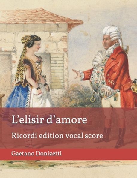 L'elisir d'amore (The Elixir of Love) | Romani, Felice - 교보문고