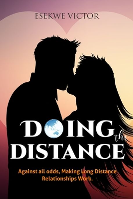 Doing the Distance. Against all odds, Making Long Distance ...