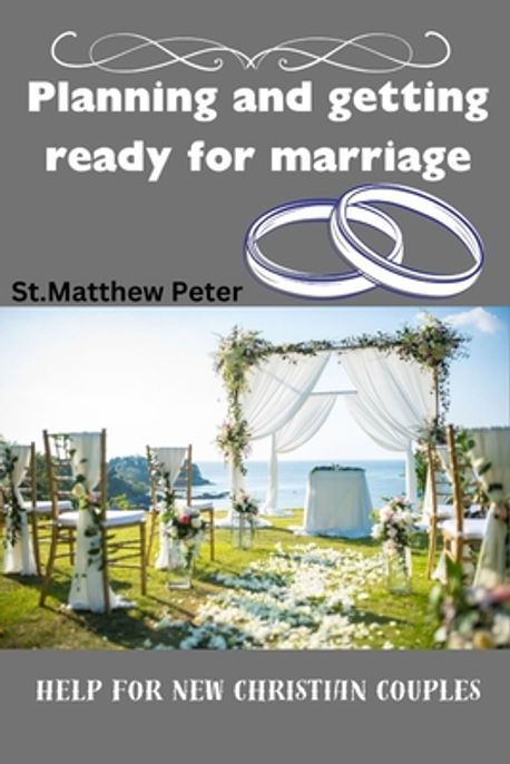 Planning and getting ready for marriage | Peter, St Matthew - 교보문고