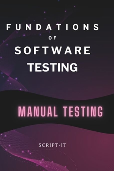 Foundations of Software Testing Explained | It, Script - 교보문고