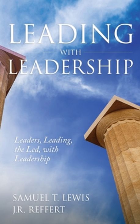 Leading with Leadership | Reffert, Jeff J. R. - 교보문고