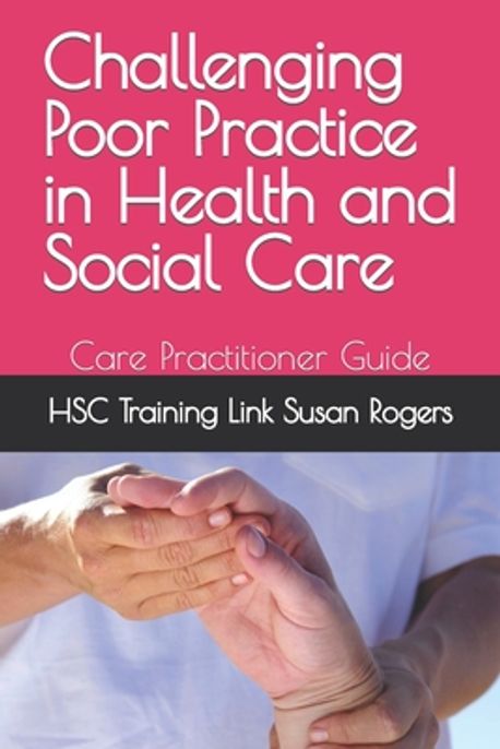 Challenging Poor Practice in Health and Social Care and Nursing | Susan ...
