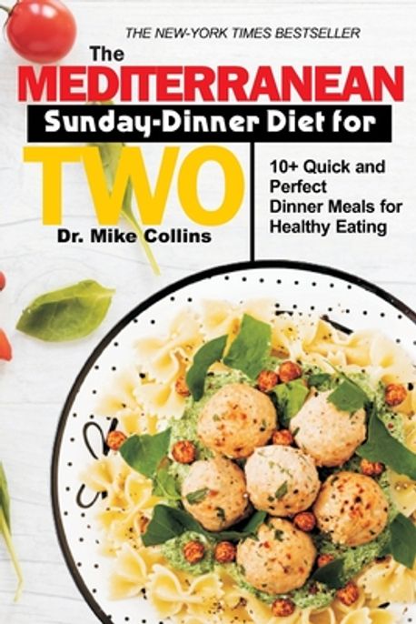 The Mediterranean Sunday-Dinner Diet for Two | Collins, Mike - 교보문고