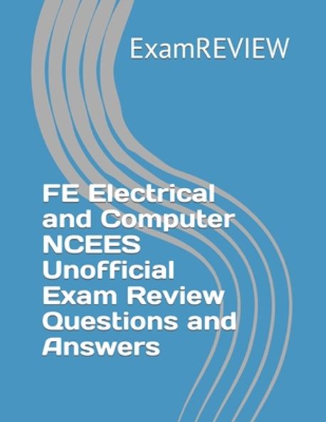 FE Electrical and Computer NCEES Unofficial Exam Review Questions and Answers | Yu, Mike - 교보문고