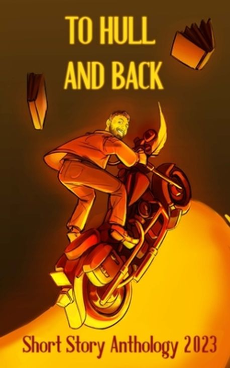 To Hull And Back Short Story Anthology 2023 | Fielden, Christopher - 교보문고