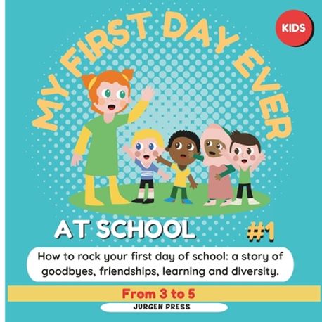 My First Day Ever at School | Plot, Jurgen Press - 교보문고