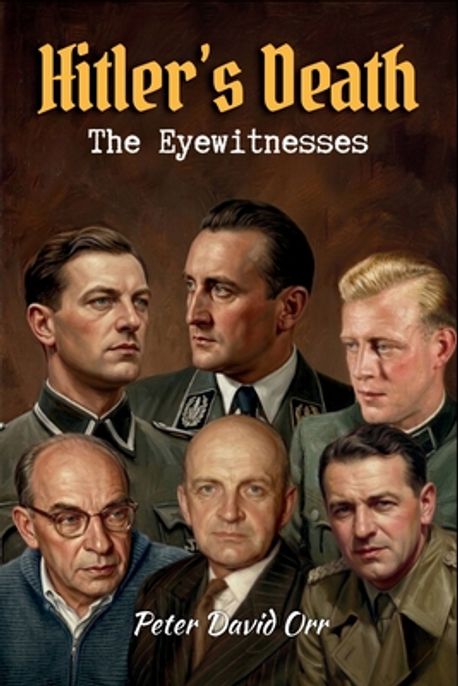 Hitler's Death - The Eyewitnesses | Orr, Peter David - 교보문고