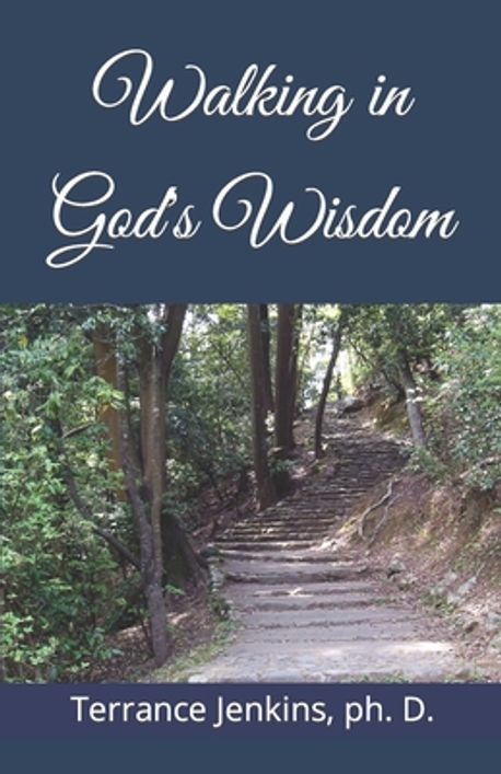 Walking in Wisdom | Jenkins Ph. D., Terrance - 교보문고