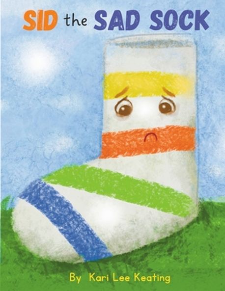 Sid the Sad Sock | Keating, Kari Lee - 교보문고