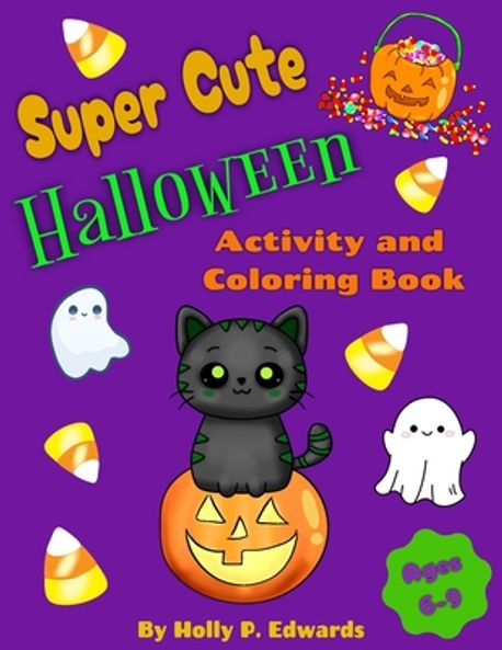 Super Cute Halloween Activity and Coloring Book | Edwards, Holly P. - 교보문고