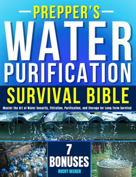 Prepper's Water Purification Survival Bible | Becker, Rocky - 교보문고