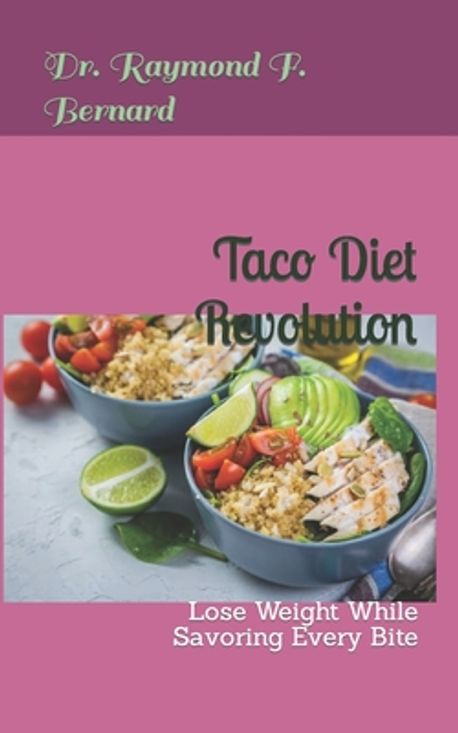 Taco Diet Revolution | Bernard, Raymond F. - 교보문고
