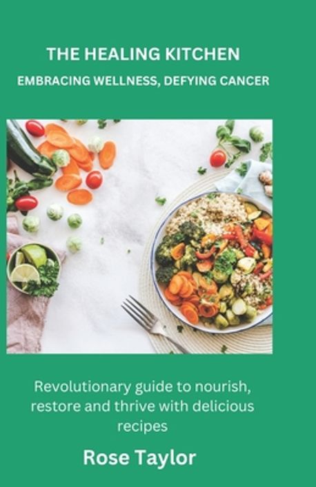 The Healing Kitchen | Taylor, Rose - 교보문고