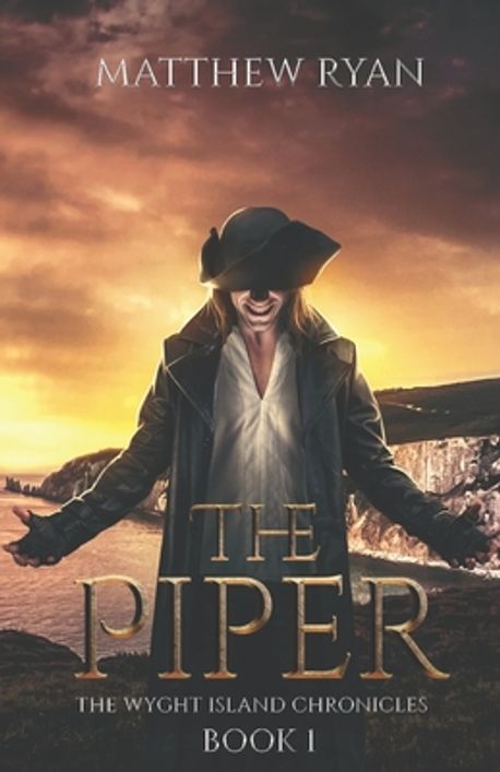 The Piper (The Wyght Island Chronicles - Book 1) | Ryan, Matthew - 교보문고