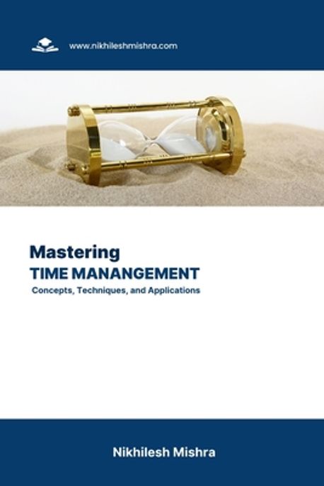 Mastering Time Management | Mishra, Nikhilesh - 교보문고