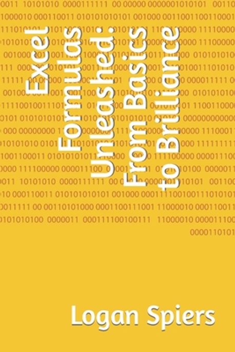 Excel Formulas Unleashed | Spiers, Logan - 교보문고