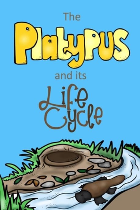 The Platypus and its Life Cycle | Linville, Rich - 교보문고