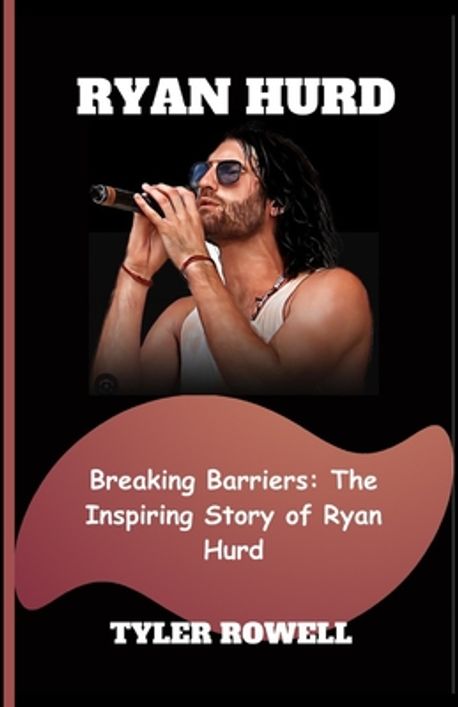 Ryan Hurd | Rowell, Tyler - 교보문고