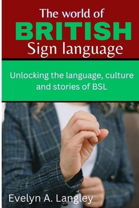 The World of British Sign Language | Langley, Evelyn A. - 교보문고