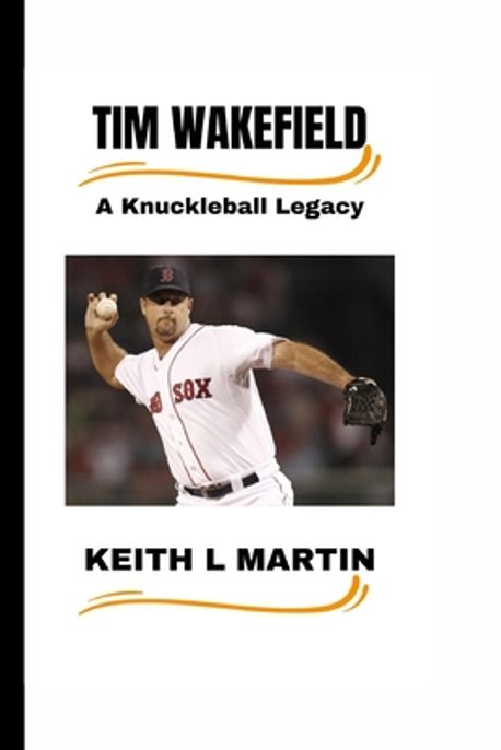Tim Wakefield | L. Martin, Keith - 교보문고