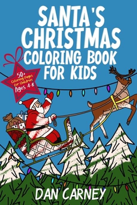 Santa's Christmas Coloring Book for Kids | Carney, Dan - 교보문고