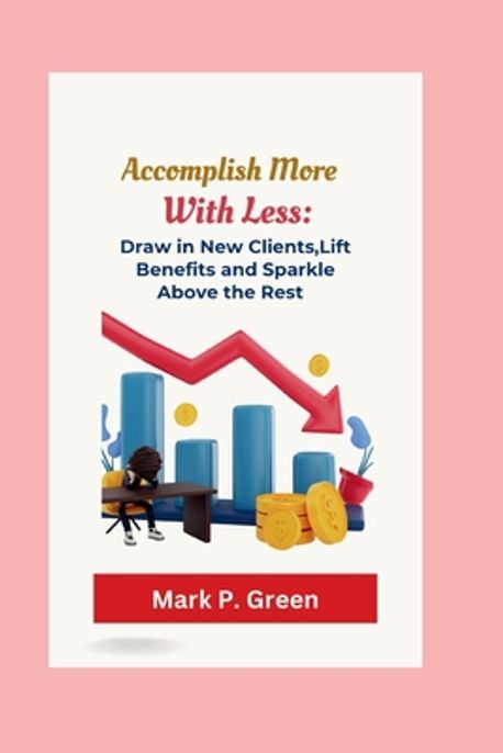 Accomplish More with Less | Green, Mark P. - 교보문고