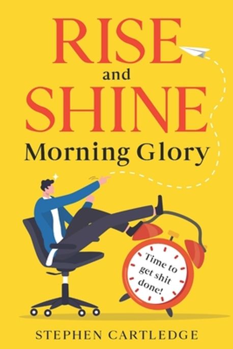 Rise And Shine Morning Glory | Cartledge, Stephen - 교보문고