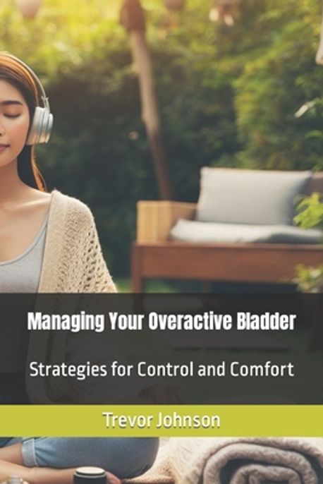 Managing Your Overactive Bladder | Johnson, Trevor - 교보문고