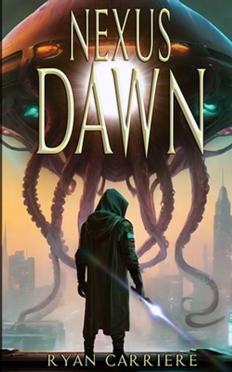 Nexus Dawn | Carriere, Ryan - 교보문고
