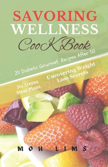 Savoring Wellness Cook Book | Lims, Moh - 교보문고