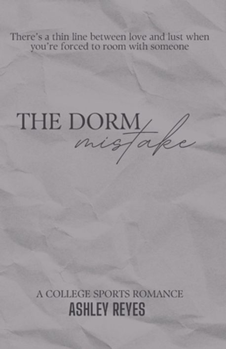 The Dorm Mistake | Reyes, Ashley - 교보문고