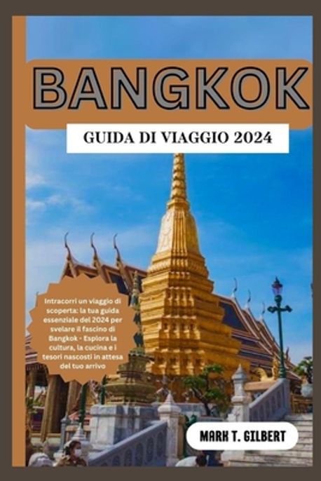Bangkok Guida Di Viaggio 2024 | Gilbert, Mark T. - 교보문고