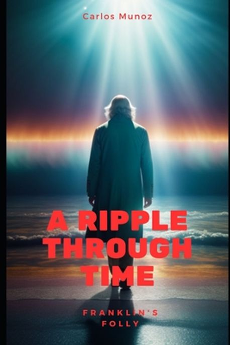 A Ripple Through Time | Munoz, Carlos - 교보문고