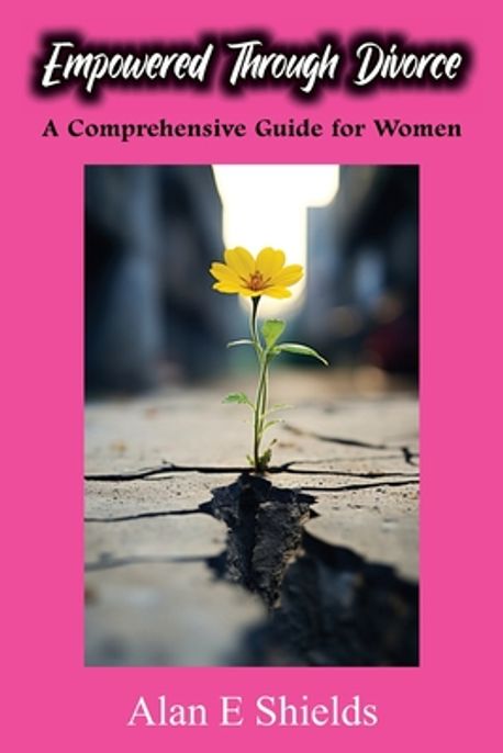 Empowered Through Divorce | Shields, Alan E. - 교보문고