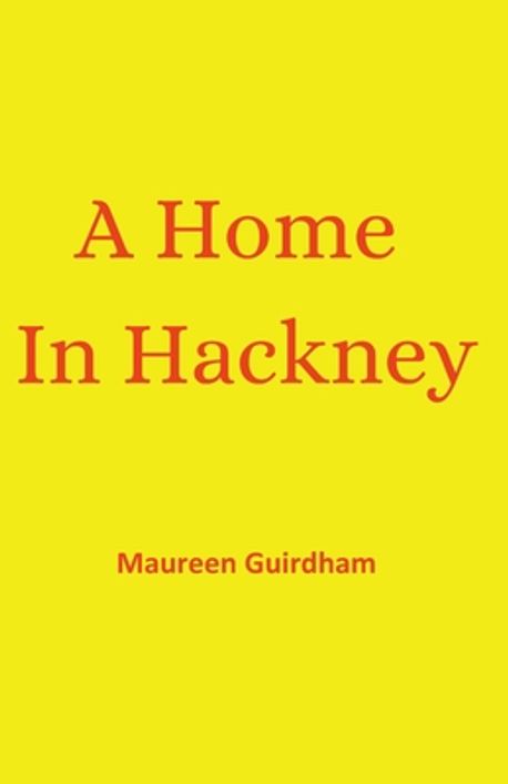 A Home In Hackney | Guirdham, Maureen - 교보문고