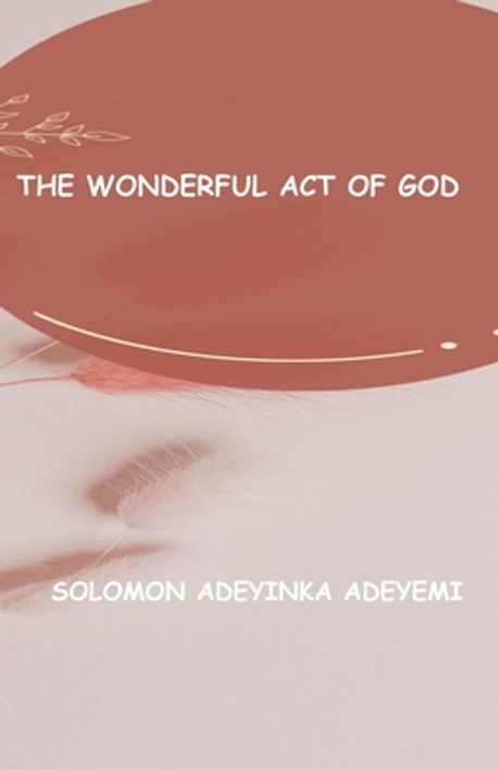 The Wonderful Act of God | Adeyemi, Solomon Adeyinka - 교보문고
