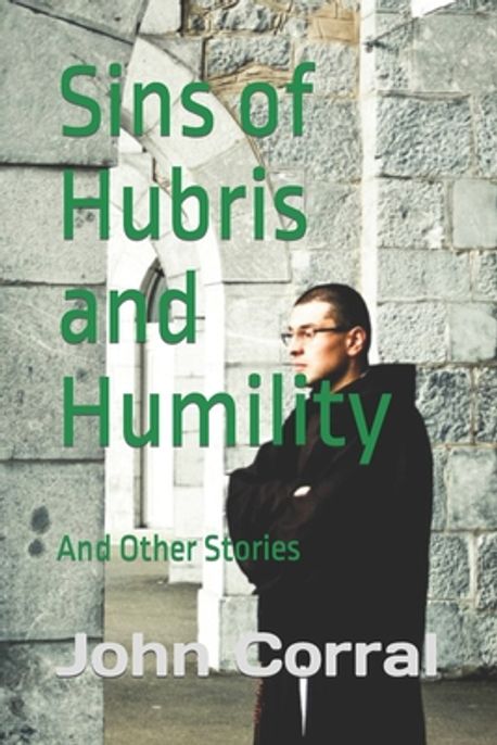 Sins Of Hubris and Humility | Corral, John - 교보문고