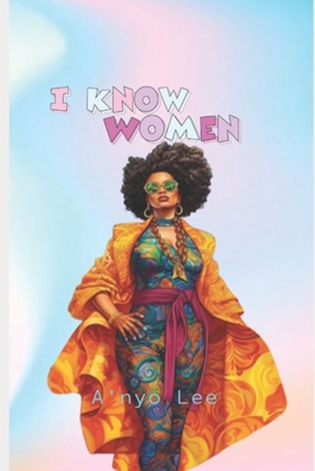 I Know Women | Lee, A'Nyo - 교보문고