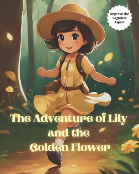 The Adventure of Lily and the Golden Flower | Grande, J. Ramirez - 교보문고