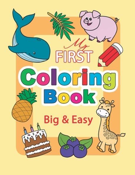 My First Coloring Book. Big & Easy | Mara, Tati - 교보문고