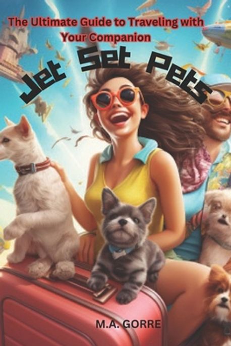 Jet Set Pets | Gorre, Michae - 교보문고