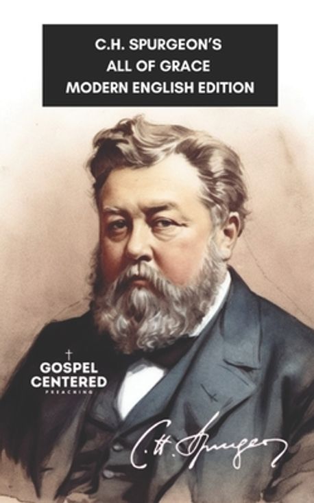 C.H. Spurgeon's All of Grace | Hoke, Justin D. - 교보문고