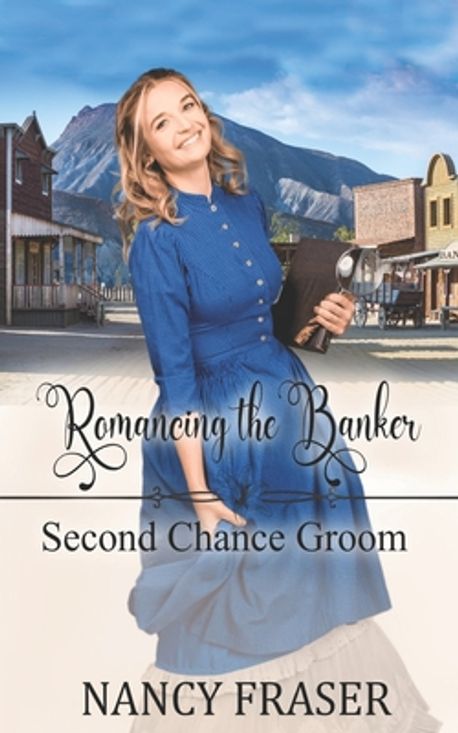 Romancing the Banker (Second Chance Groom Book 3) | Fraser, Nancy - 교보문고