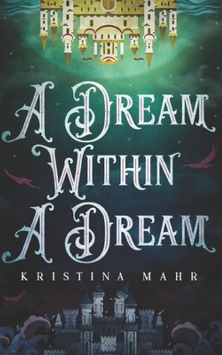 A Dream Within a Dream | Mahr, Kristina - 교보문고