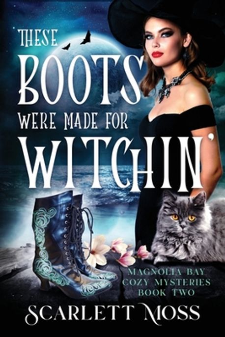 These Boots Were Made for Witchin' | Moss, Scarlett - 교보문고