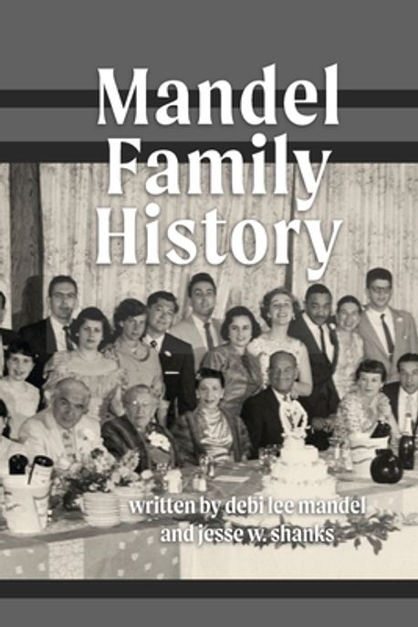 Mandel Family History | Shanks, Jesse W. - 교보문고