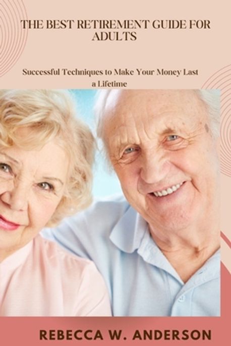 The Best Retirement Guides For Adults | Anderson, Rebecca W. - 교보문고