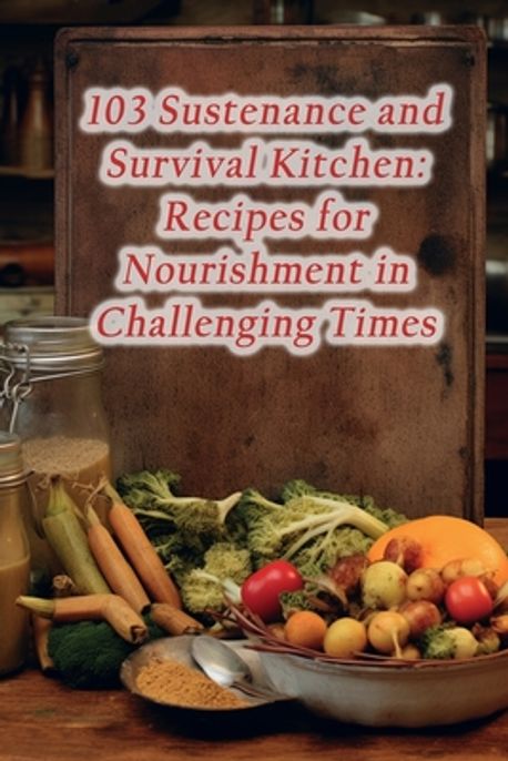 103 Sustenance and Survival Kitchen | Cafe, Spice Splendor - 교보문고