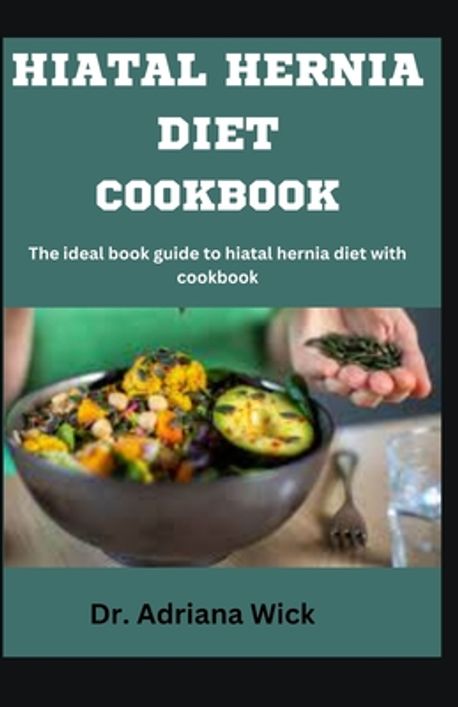 Hiatal Hernia Diet Cookbook | Wick, Adriana - 교보문고